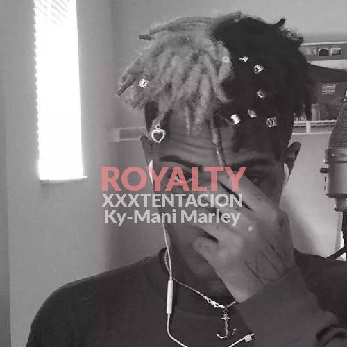 Stream XXXTENTACION - ROYALTY Ft. Ky-Mani Marley [Unreleased] by Caelan ...