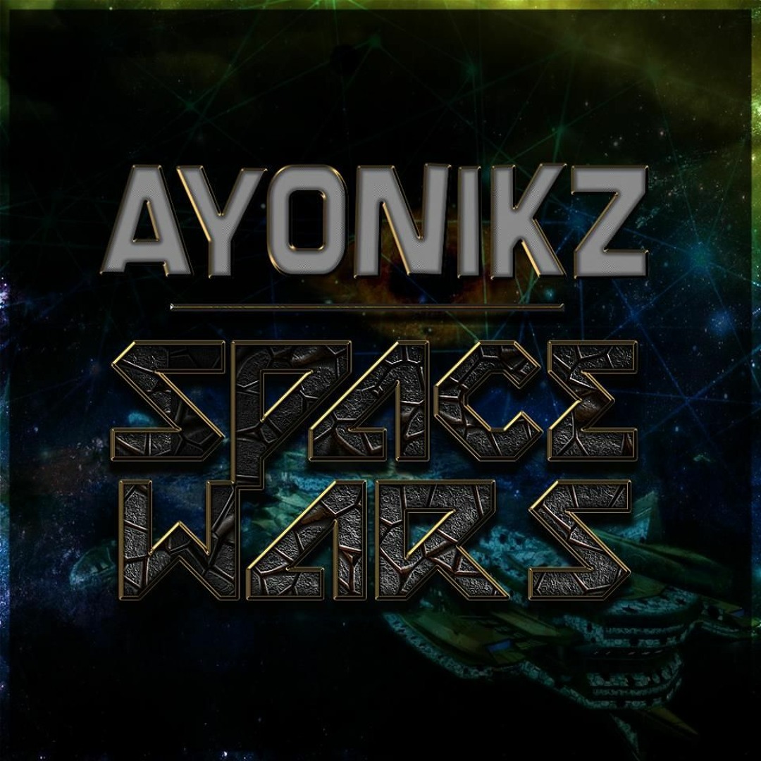 Stream AYONIKZ - SPACE WARS (FREE 11K EP) by AYONIKZ | Listen online ...