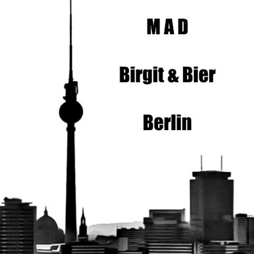 Stream MAD @ Magical Birgit & Bier Berlin w. Leon Licht & SoKool # 02 ...