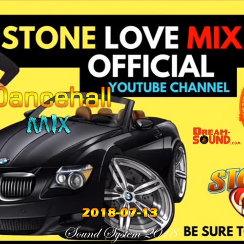 Stream Stone Love - 2018-07-13-Dancehall Mix (Dancehall Sound System ...