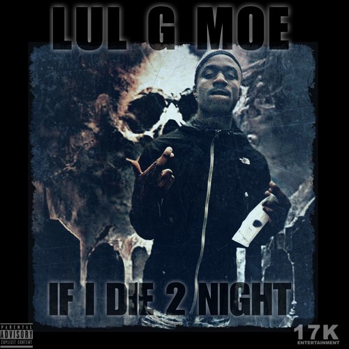 Stream 17K Entertainment - ttrixz | Listen to LUL G MOE x IF I DIE ...