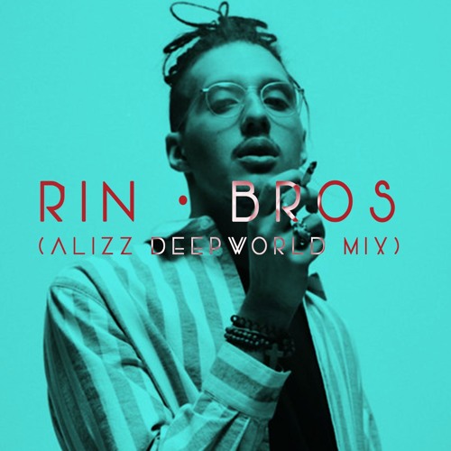 Stream RIN - Bros (ALIZZ DEEPWORLD MIX) by ALIZZ. | Listen online for ...