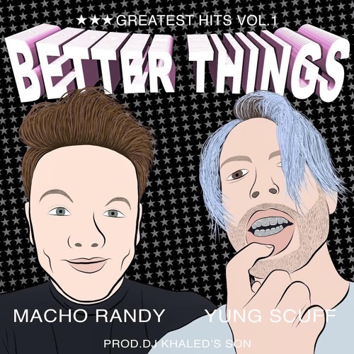 Stream Yung Scuff & Macho Randy - Better Things Prod. DJ KHALED'S SON ...