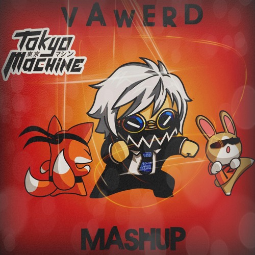Stream Tokyo Machine - Okey vs Party vs Pixel vs Crazy (VAWERD Mashup ...