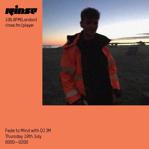 Stream Fade to Mind with DJ JM - 19th July 2018 by Rinse FM | Listen ...