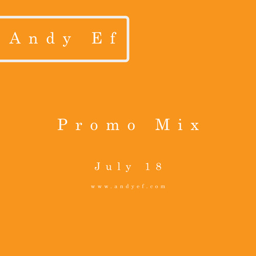 Stream Andy Ef - Promo Mix (July 18) by Andy Ef | Listen online for ...