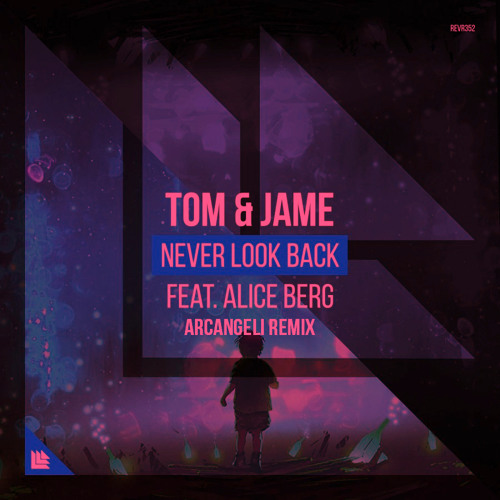 Stream Tom And Jame Feat Alice Berg Never Look Back Arcangeli Remix