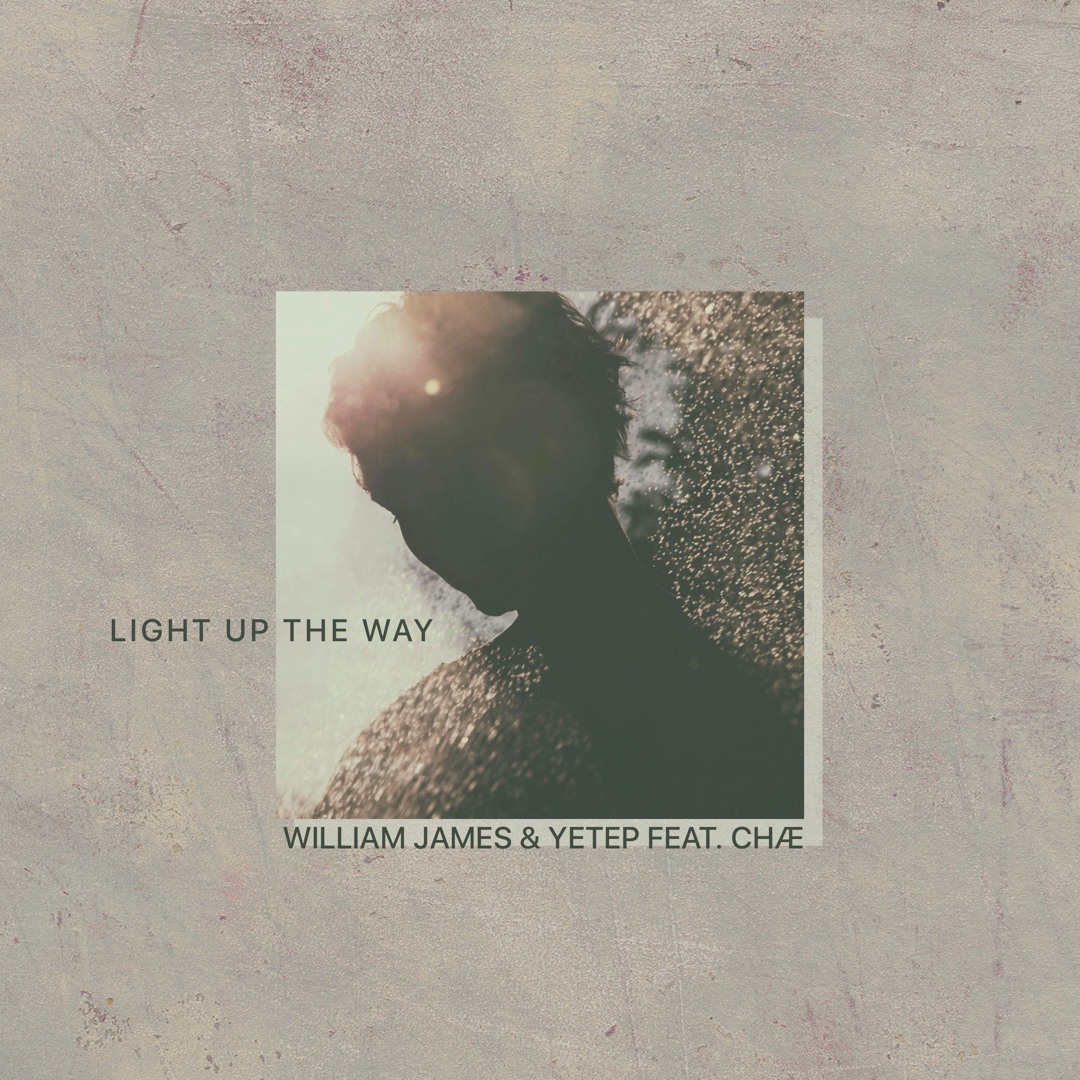 Stream William James X Yetep Feat. chae - Light Up The Way by William ...