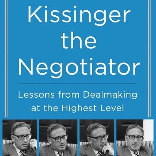 Stream James Sebenius on Henry Kissinger as Negotiator (Part I) by ...