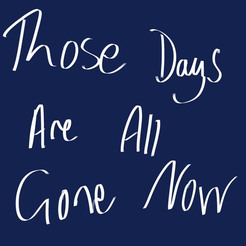 Stream Those Days Are All Gone Now by othersongs | Listen online for ...
