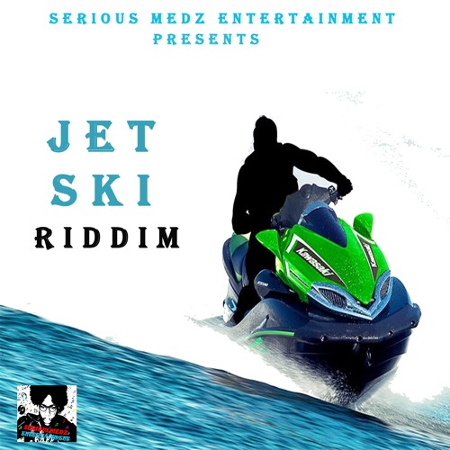 Stream SERIOUS MEDZ - JET SKI RIDDIM by Serious Medz Ent. | Listen ...