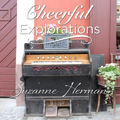 Stream Suzanne Herman | Listen to Cheerful Explorations - Composed for ...