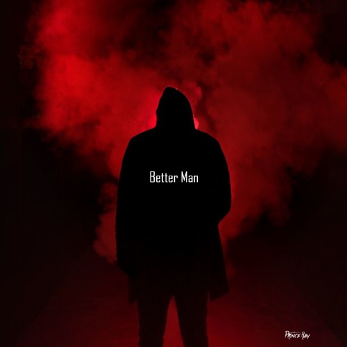 Stream Prince Ray - Better Man [Free Download] by Rapzilla | Listen ...