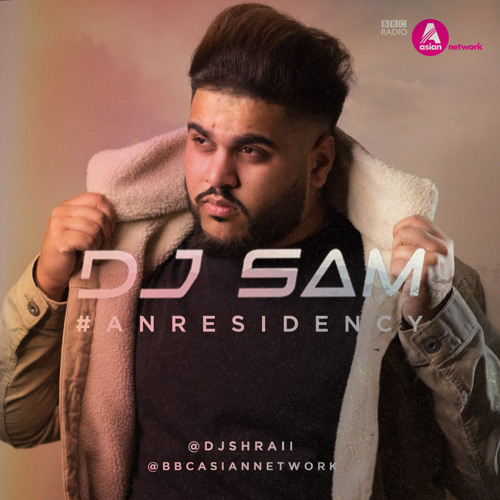 Stream BBC Asian Network #ANResidency - DJ Sam by DJ Sam | Listen ...