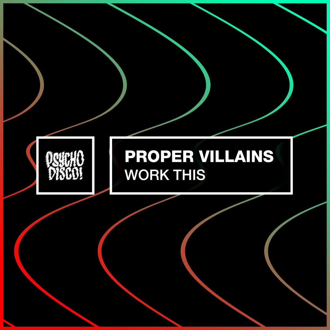 Stream Proper Villains - Work This [FREE DOWNLOAD] by Psycho Disco ...