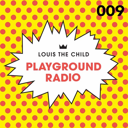 Louis The Child- Playground Radio #009 by Playground Radio | Free ...