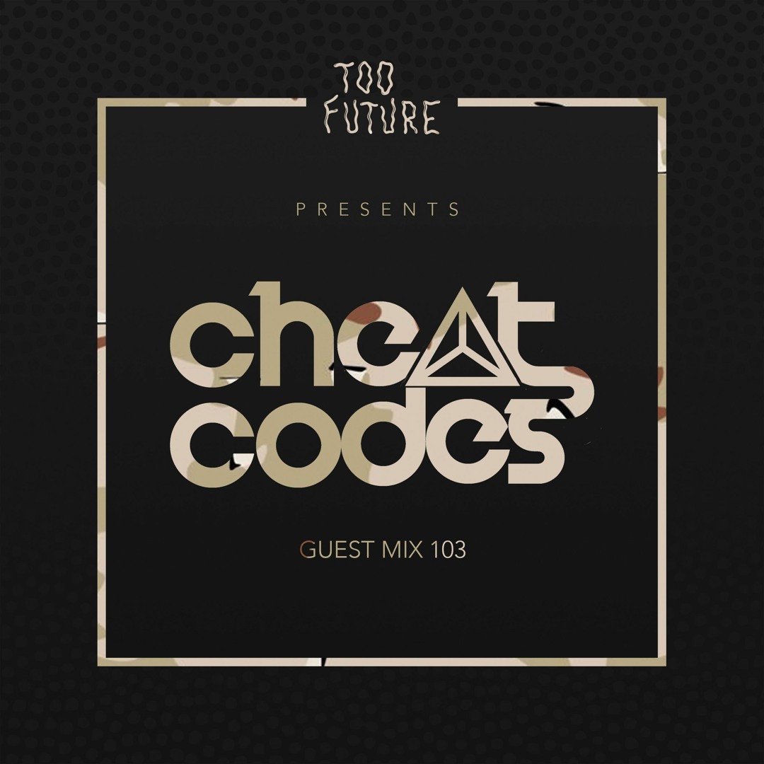 Stream Too Future. Guest Mix 103: Cheat Codes by Too Future Mixes ...