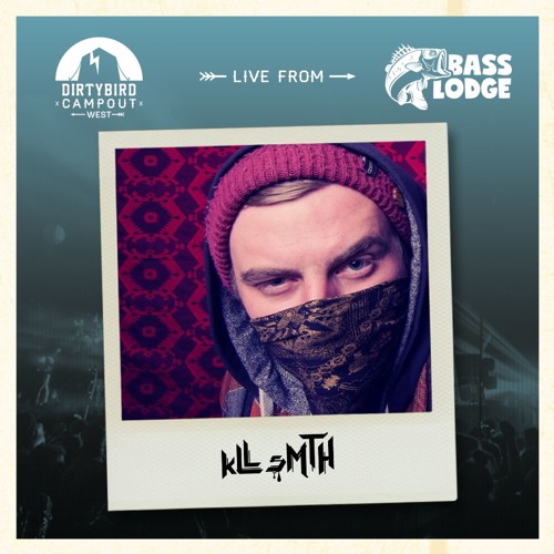 Stream KLL SMTH - Live from Dirtybird Campout West Coast by DIRTYBIRD ...