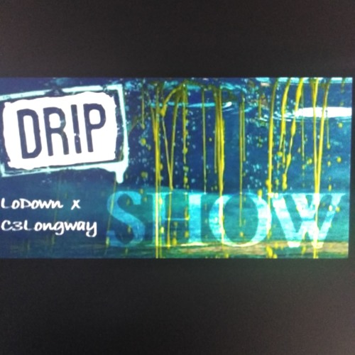 Stream "Drip Show"-LoDown x C3Longway by LoDown870 | Listen online for ...