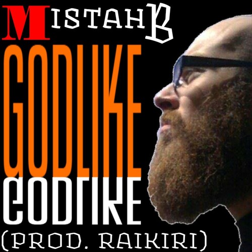 Stream Mistah B - Godlike (Prod. Raikiri)OFFICIAL RELEASE by Beast Mode ...