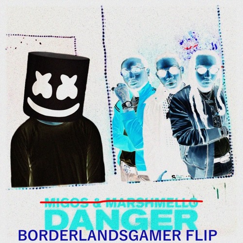 Stream Marshmello x Migos Danger (Borderlands Gamer flip) by Sc4r ...