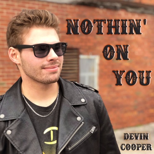 Stream Nothin' on You - Devin Cooper by Devin Cooper Music Inc. | Listen online for free on ...