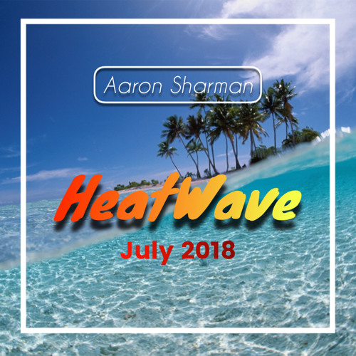 Stream Aaron Sharman - HeatWave July 2018 by Aaron Sharman | Listen ... Stream Aaron Sharman - HeatWave July 2018 by Aaron Sharman | Listen ...