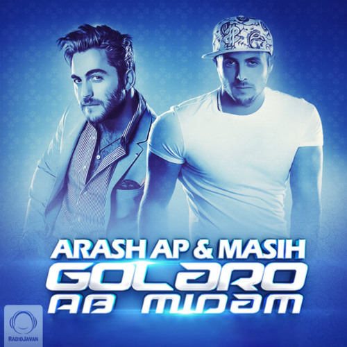 Stream Golaro Ab Midam - Masih -Arash AP by iman Pirzadeh | Listen online for free on SoundCloud