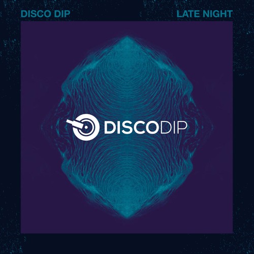 Stream Late Night by DISCO DIP | Listen online for free on SoundCloud