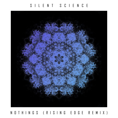 Stream Silent Science - Nothings (Rising Edge Remix) by Silent Science ...