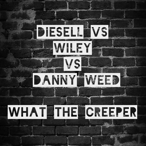 Stream DiESELL Vs WILEY Vs DANNY WEED - WHAT YOU CREEPER 2018 by DKC ... Stream DiESELL Vs WILEY Vs DANNY WEED - WHAT YOU CREEPER 2018 by DKC ...