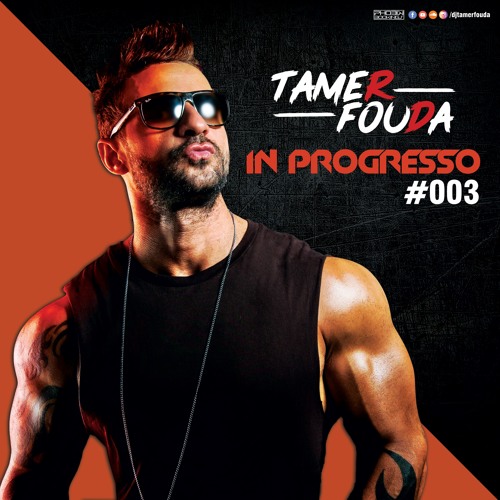Stream Tamer Fouda - In Progresso #003 by Tamer Fouda | Listen online ...