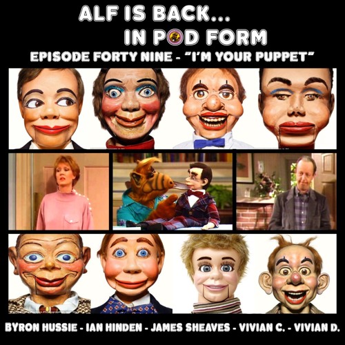 Stream Alf is Back in Pod Form ep. 49 - I'm Your Puppet by byroPod ...