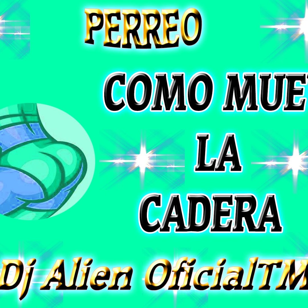 Stream Como Mueve La Cadera (Dj Alien OficialTM) by DJ-Alien OficialTM ...