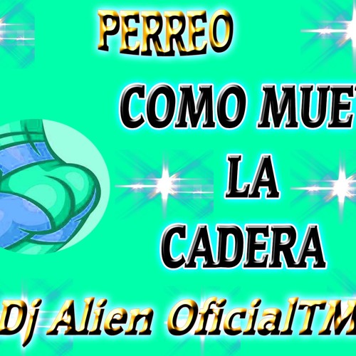 Stream Como Mueve La Cadera (Dj Alien OficialTM) by DJ-Alien OficialTM ...