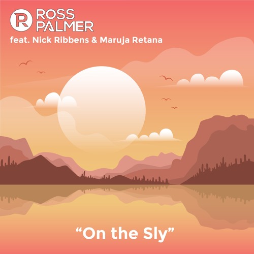 Stream On the Sly - Featuring Nick Ribbens & Maruja Retana by Ross ...