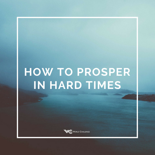 Stream How to Prosper in Hard Times by World Challenge | Listen online ...