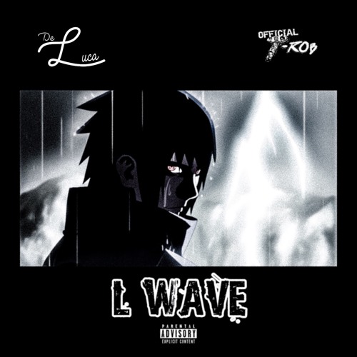Stream L Wave x Official T-Rob (Prod. by CorMill) by FKA De Luca ...