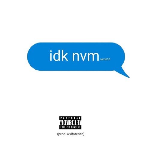 Stream IDK NVM (Prod. Wxlfstealth) by Zero 610 | Listen online for free ...