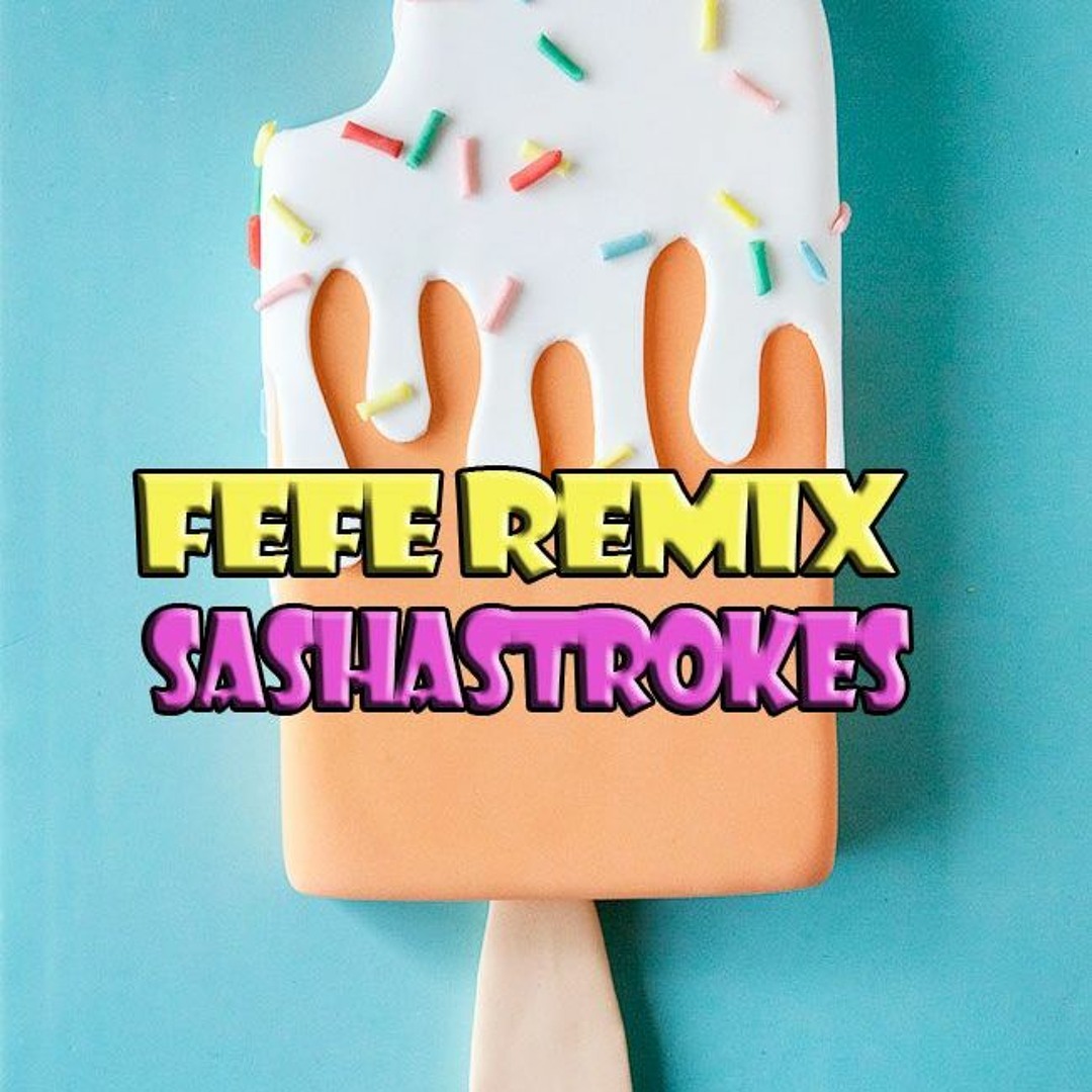 Stream FEFE REMIX by Sasha Strokes | Listen online for free on SoundCloud