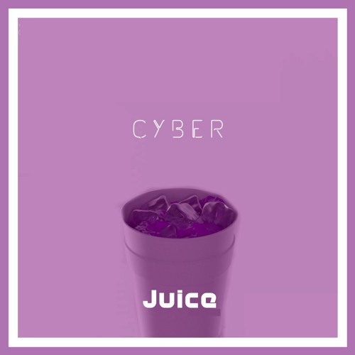 Stream Cyber | Listen to JUICE playlist online for free on SoundCloud