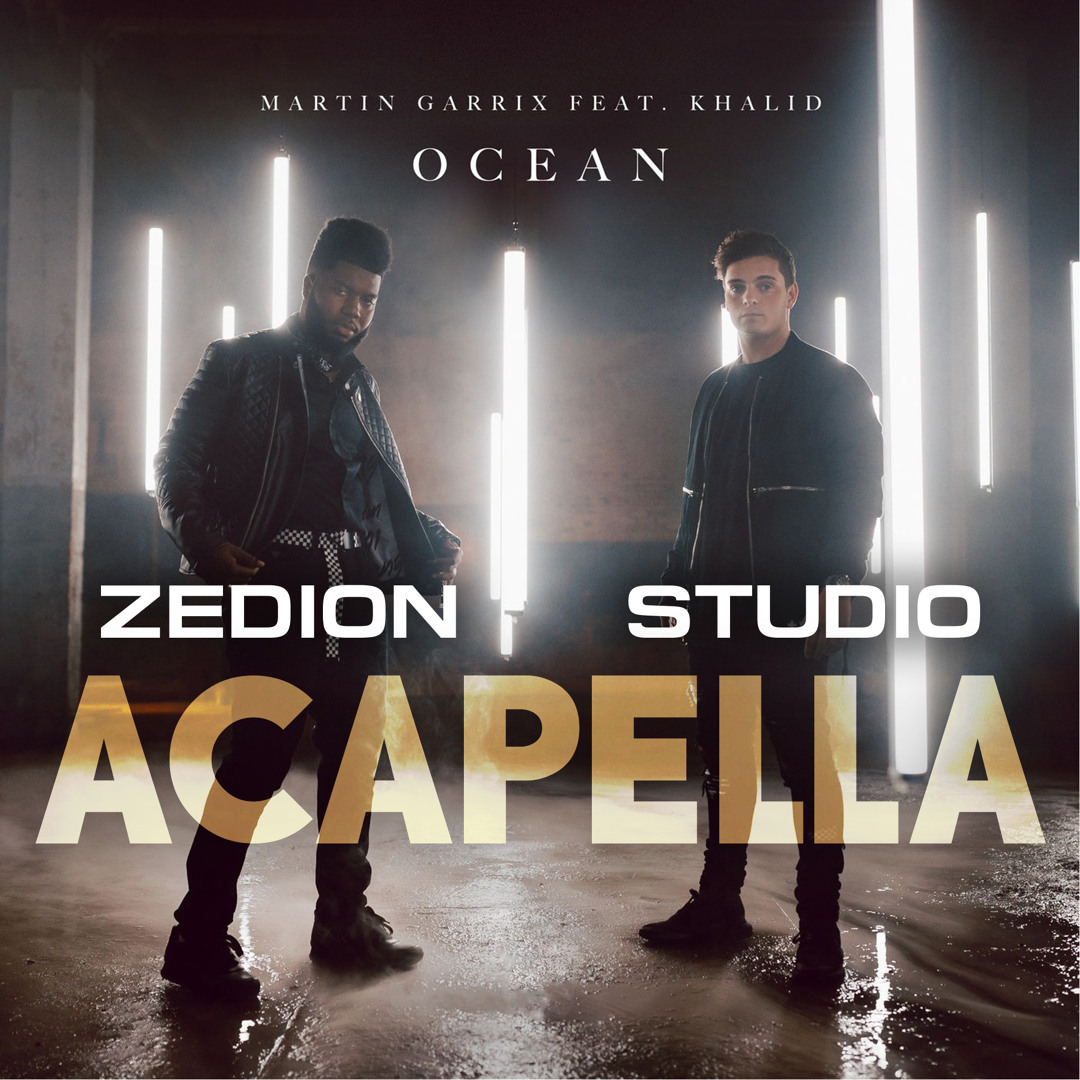 Stream Martin Garrix Feat. Khalid - Ocean (Studio Acapella by ZEDION ...
