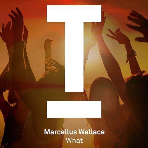 Stream Marcellus Wallace - What (Out now on Toolroom) by Marcellus ...