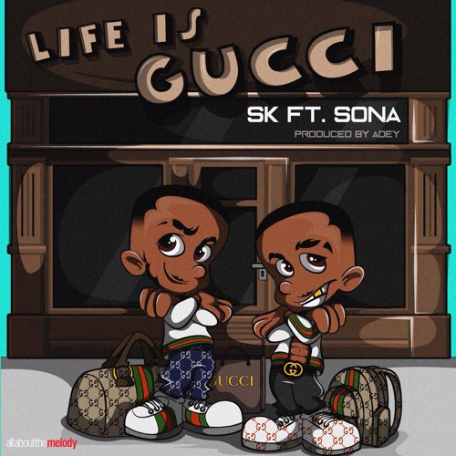 Stream SK- Life is Gucci ft Sona by Afrobeat360 | Listen online for ...