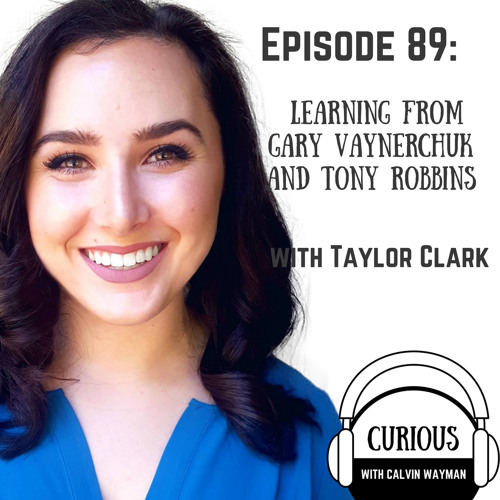 Stream Ep89-Learning From Gary Vaynerchuk And Tony Robbins With Taylor Clark by Calvin Wayman ...