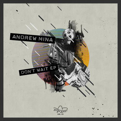 Stream Andrew Mina - Don't To Wait (Original Mix) by Habla Music ...