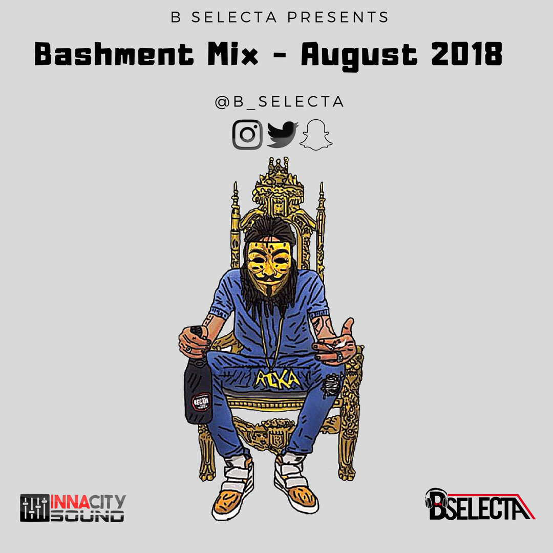 Stream Bashment Mix - August 2018 | #InnaCitySound | Snapchat: B ...