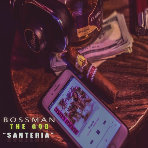 Stream Bossman The God- Santeria freestyle by Phantasy Management, LLC ...