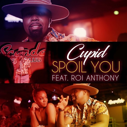 Stream Cupid Featuring Roi Anthony -Spoil You by fivestarpro | Listen ...