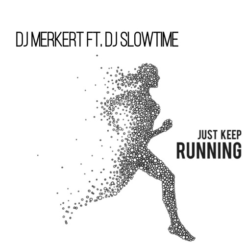 Stream Just Keep Running - Dj Merkert Ft. Dj SlowTime (instrumental ...